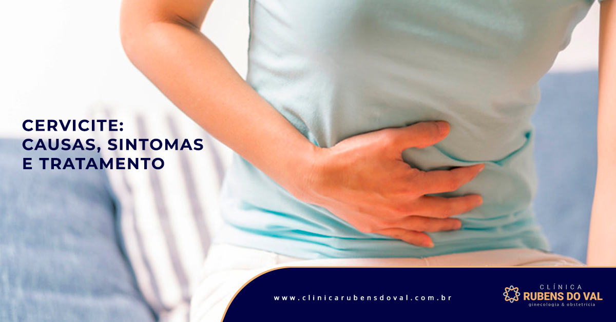 Cervicite: causas, sintomas e tratamento - Clínica Rubens do Val CRM 58764