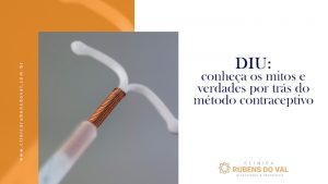 DIU: conheça os mitos e verdades por trás do método contraceptivo ...