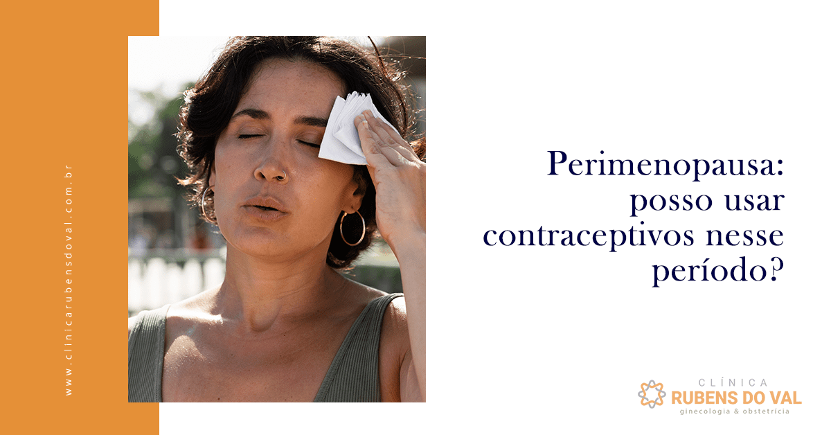 Perimenopausa: posso usar contraceptivos nesse período? - Clínica ...