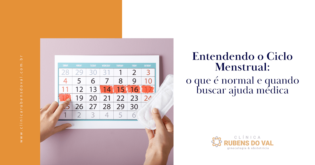 Entendendo o Ciclo Menstrual: o que é normal e quando buscar ajuda ...